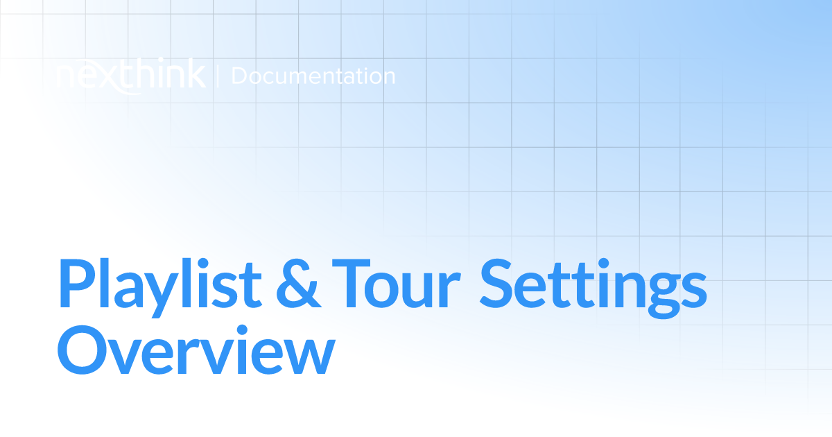 Playlist & Tour Settings Overview | Nexthink Adopt