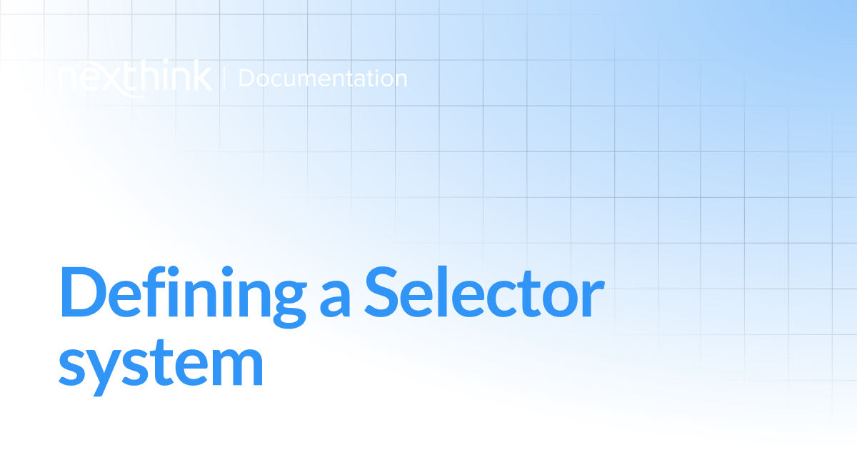 Defining a Selector system | Nexthink Adopt