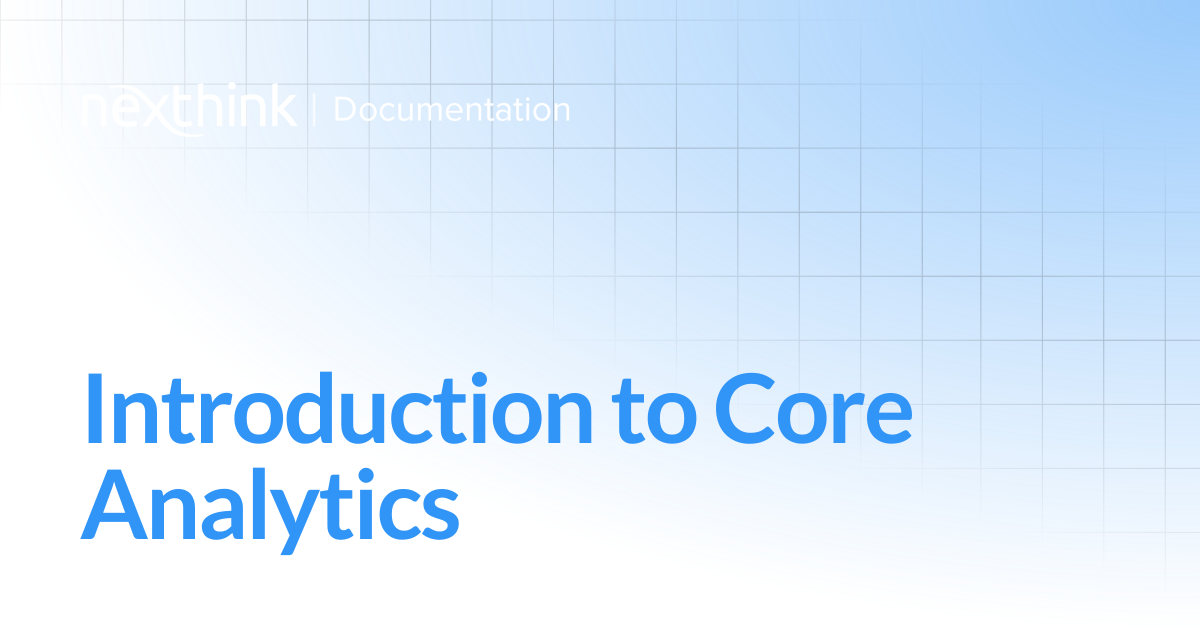 Introduction to Core Analytics | Nexthink Adopt