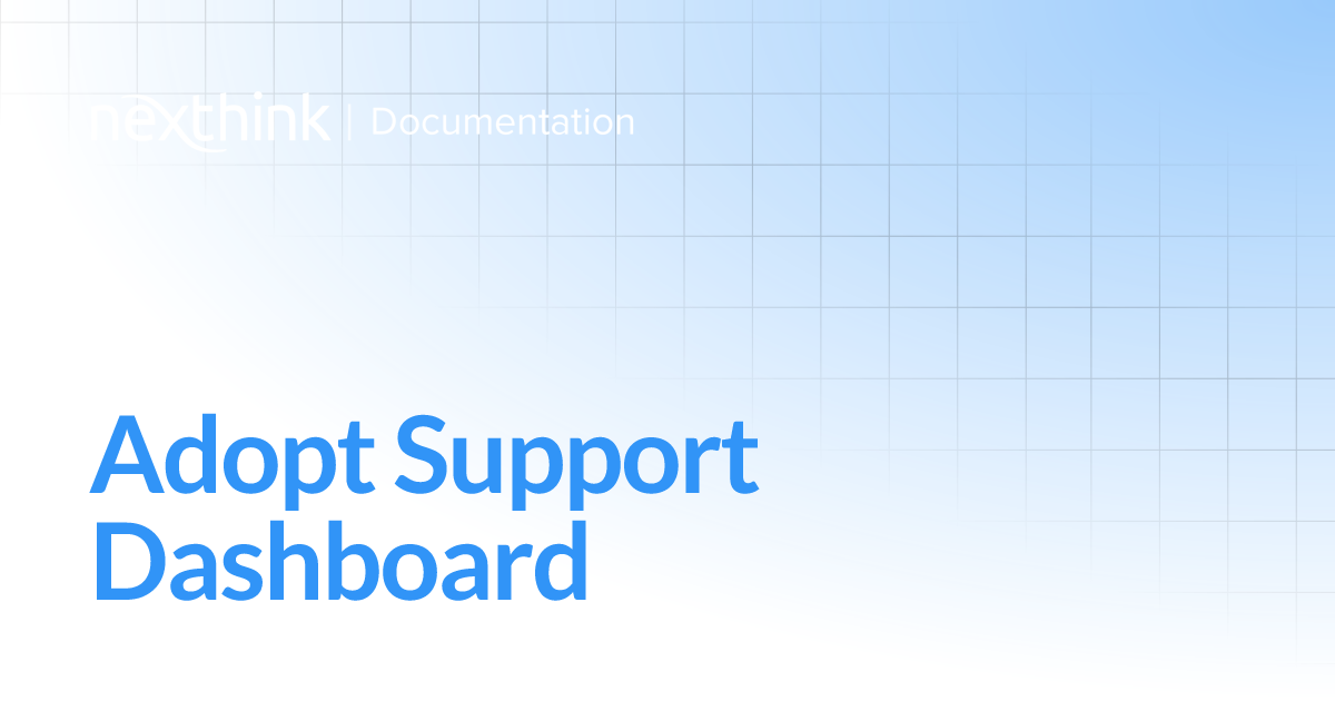 Adopt Support Dashboard | Nexthink Adopt