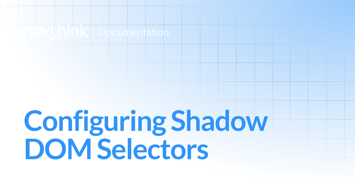 Configuring Shadow DOM Selectors | Nexthink Adopt