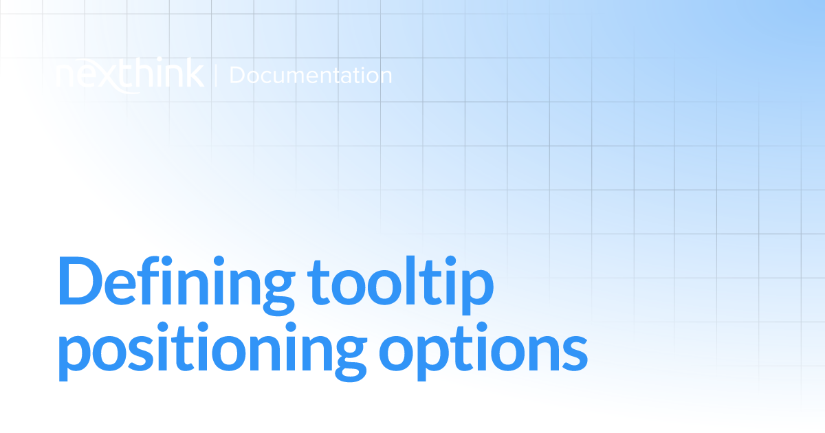 Defining tooltip positioning options | Nexthink Adopt